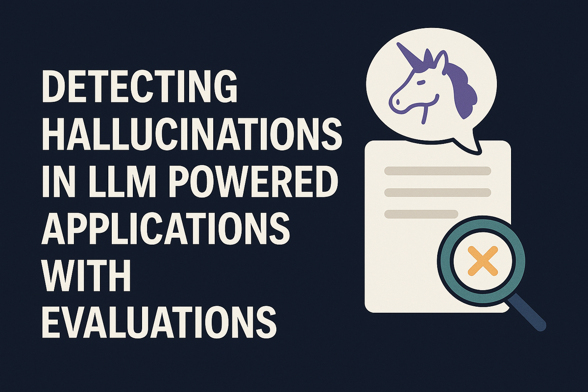 Detecting Hallucinations in LLM Powered Applications with Evaluations