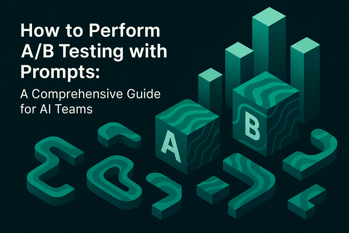 How to Perform A/B Testing with Prompts: A Comprehensive Guide for AI Teams