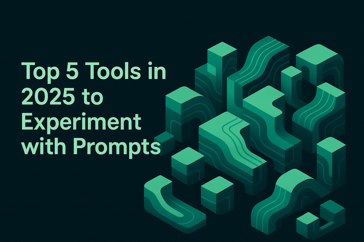 Top 5 Tools in 2025 to Experiment with Prompts