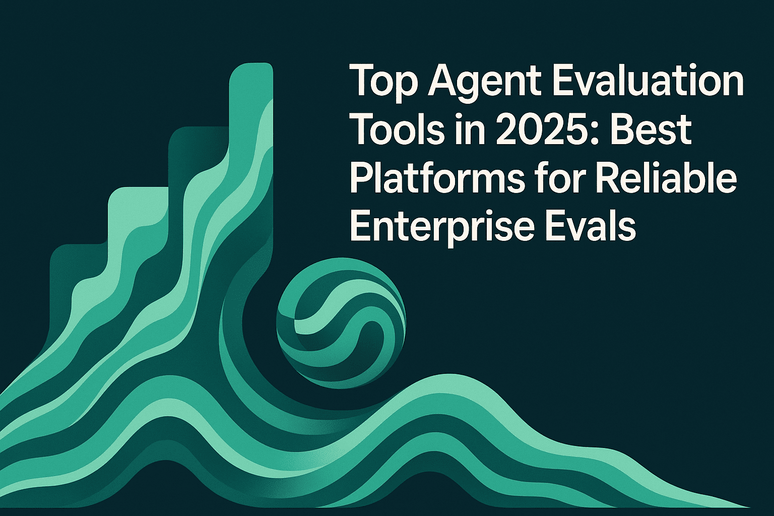 Top Agent Evaluation Tools in 2025: Best Platforms for Reliable ...