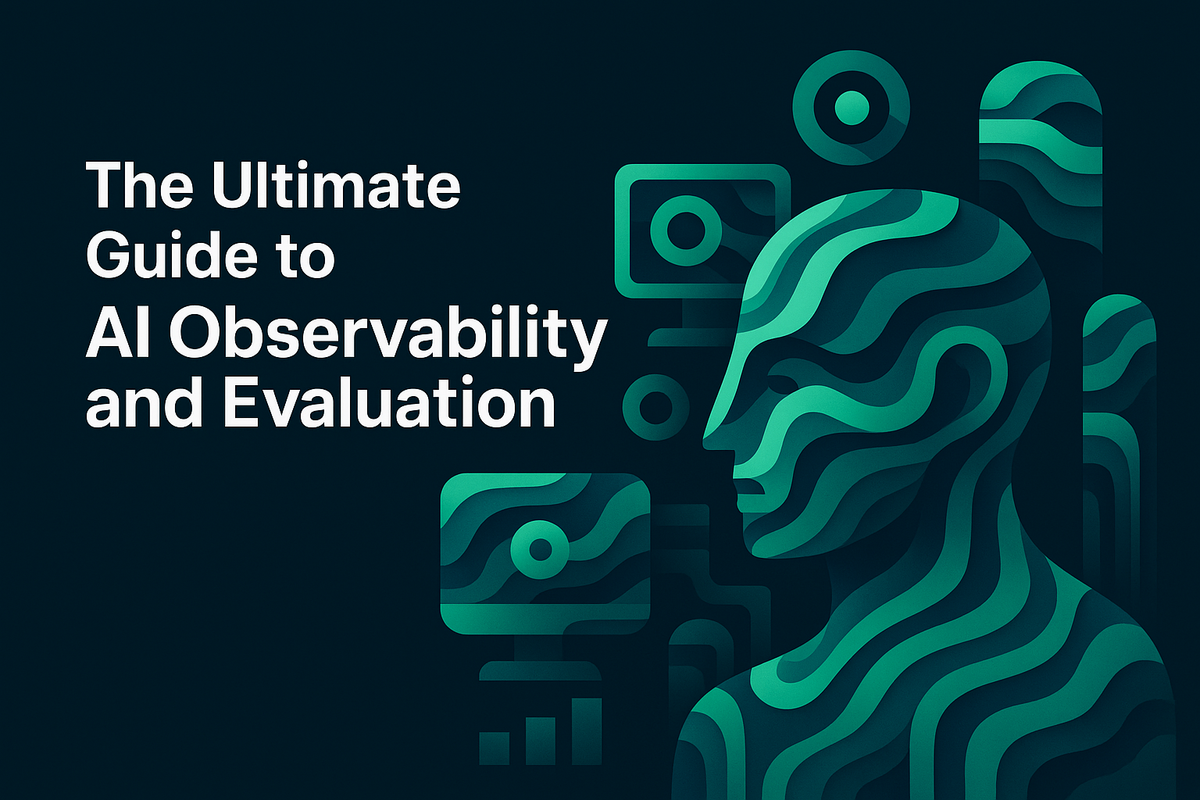 The Ultimate Guide to AI Observability and Evaluation