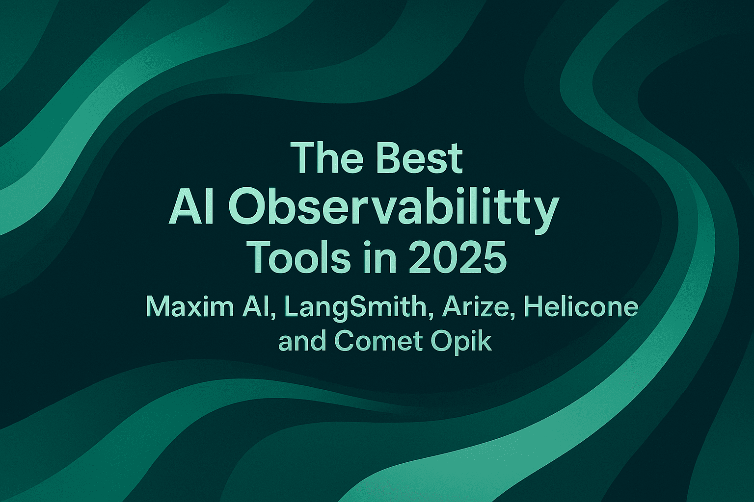 The Best AI Observability Tools in 2025: Maxim AI, LangSmith, Arize, Helicone, and Comet Opik