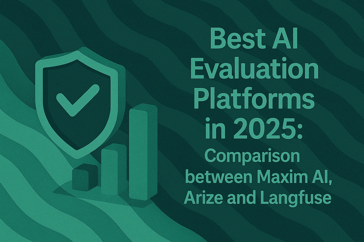 Best AI Evaluation Platforms in 2025: Comparison between Maxim AI, Arize and Langfuse