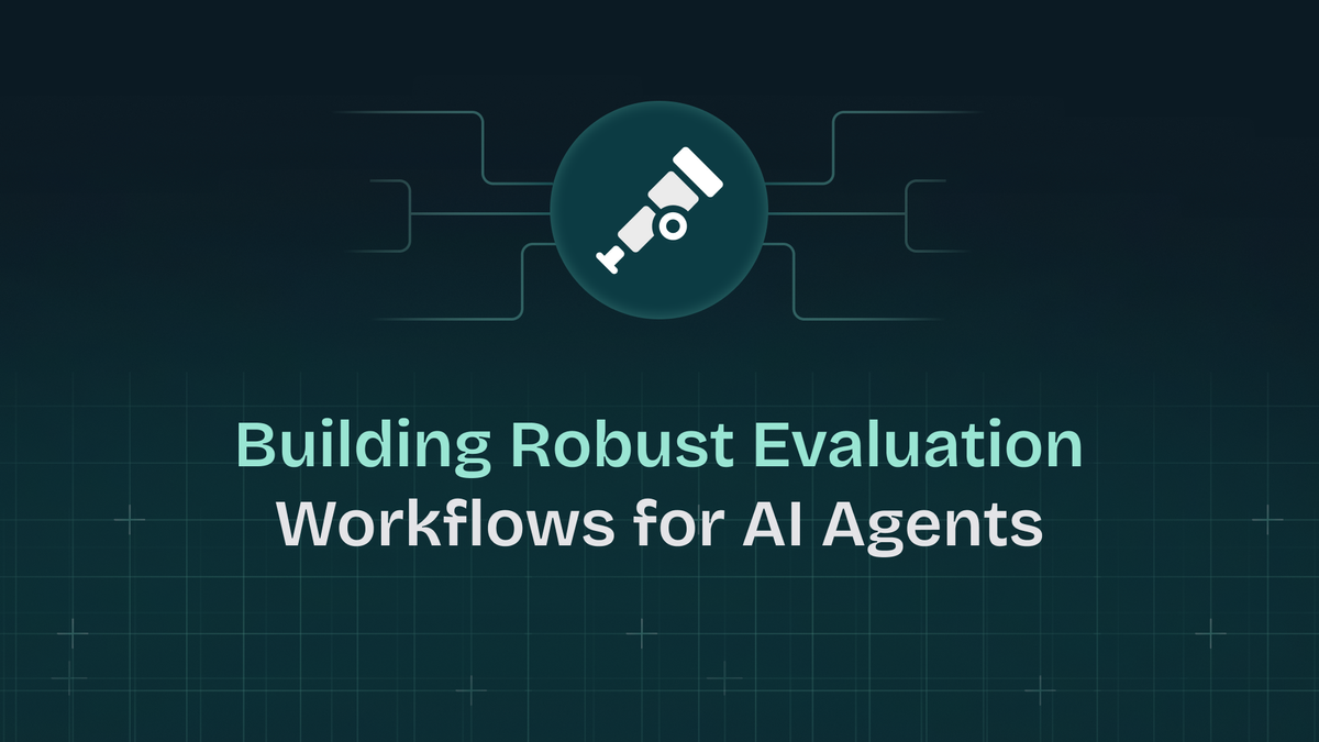 Building Robust AI Agent Evaluation Workflows